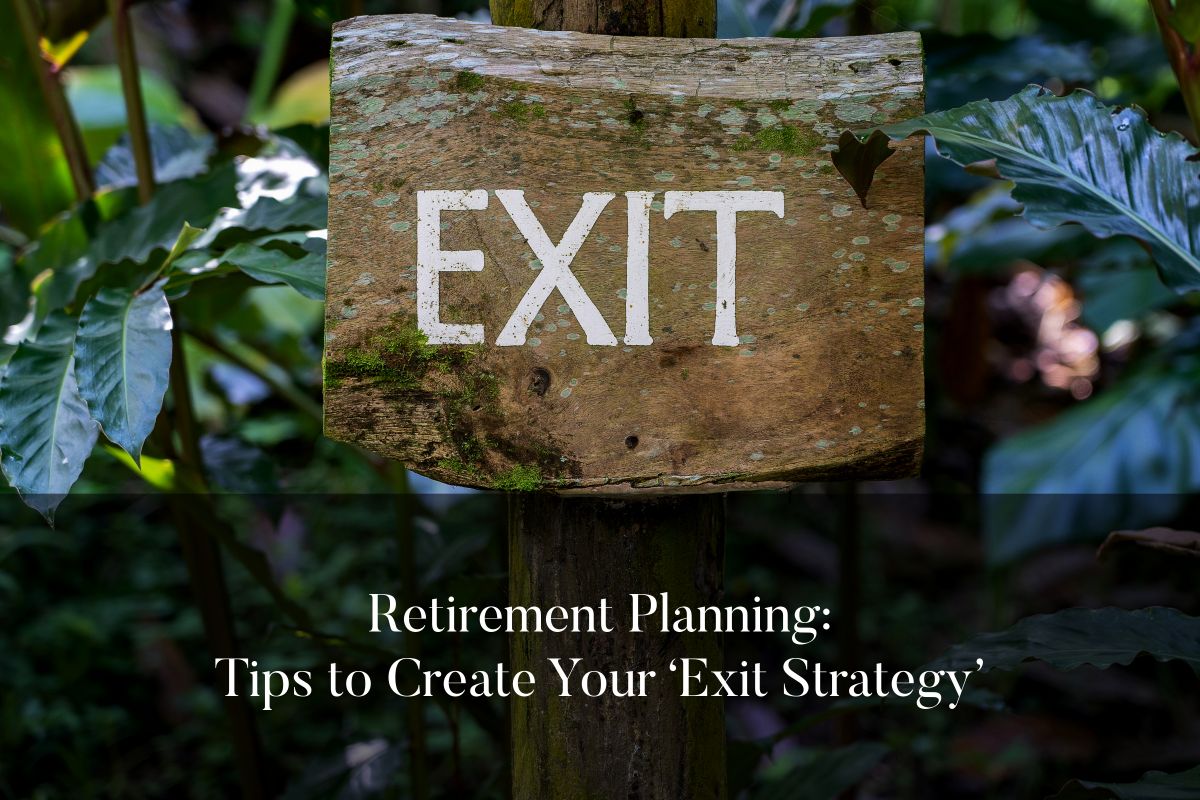 Tips to Create Your Personal Retirement Exit Strategy